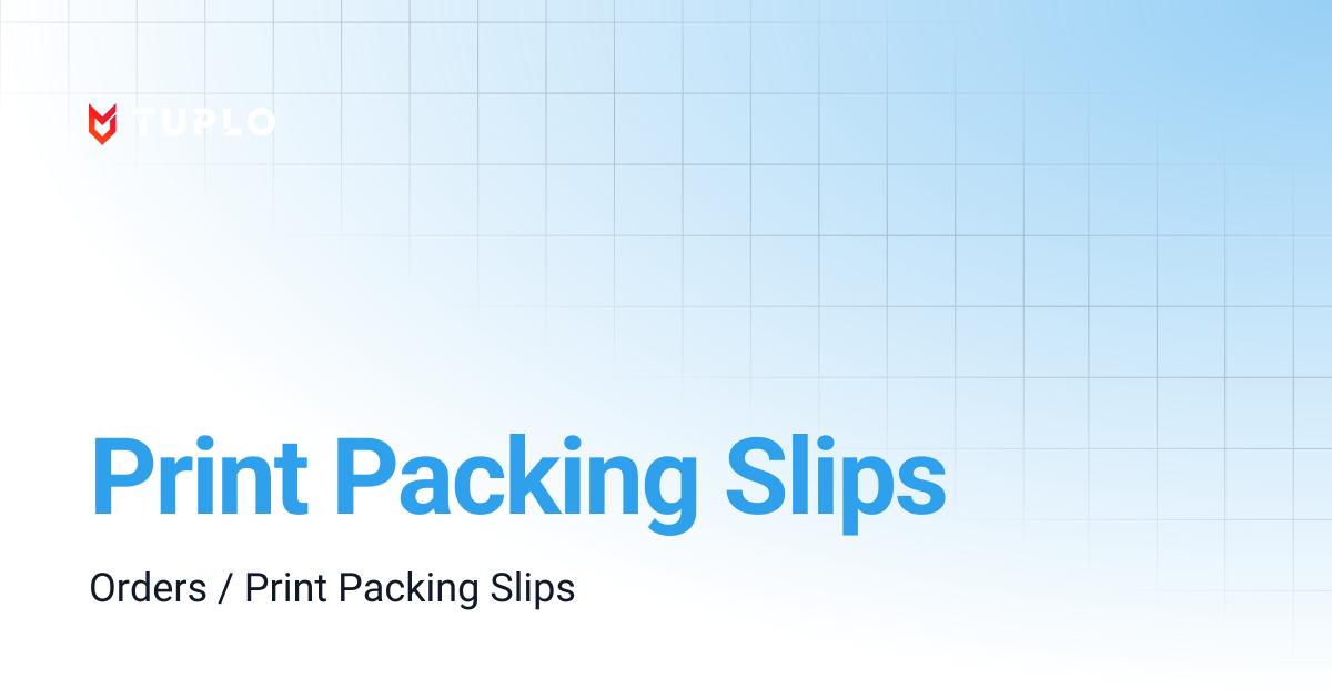 Print Packing Slips | Tuplo Support